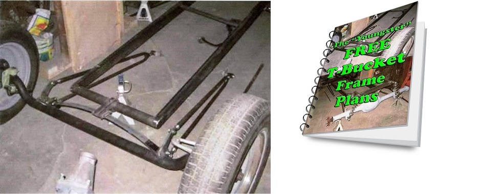 Free T Bucket Frame Plans The Youngster T Bucket Frame By Ron Young
